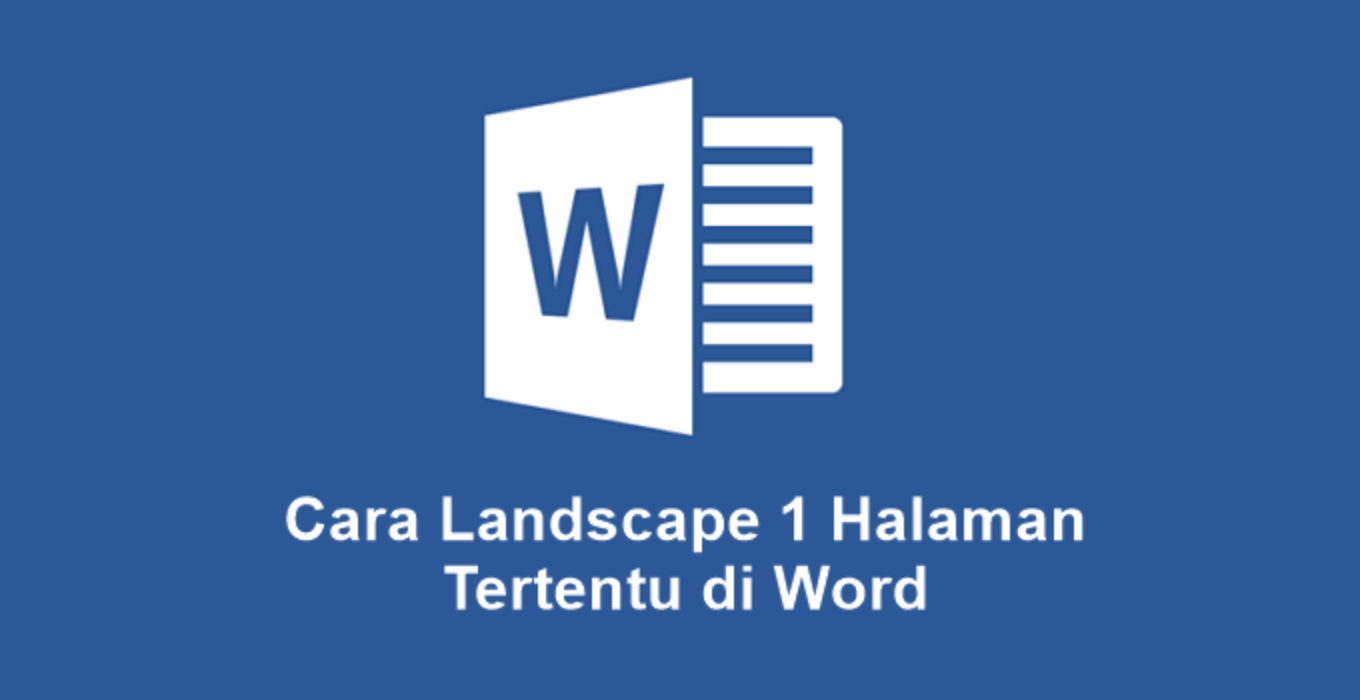 Cara Landscape di Microsoft Word Tanpa Ribet (Lengkap+Gambar)